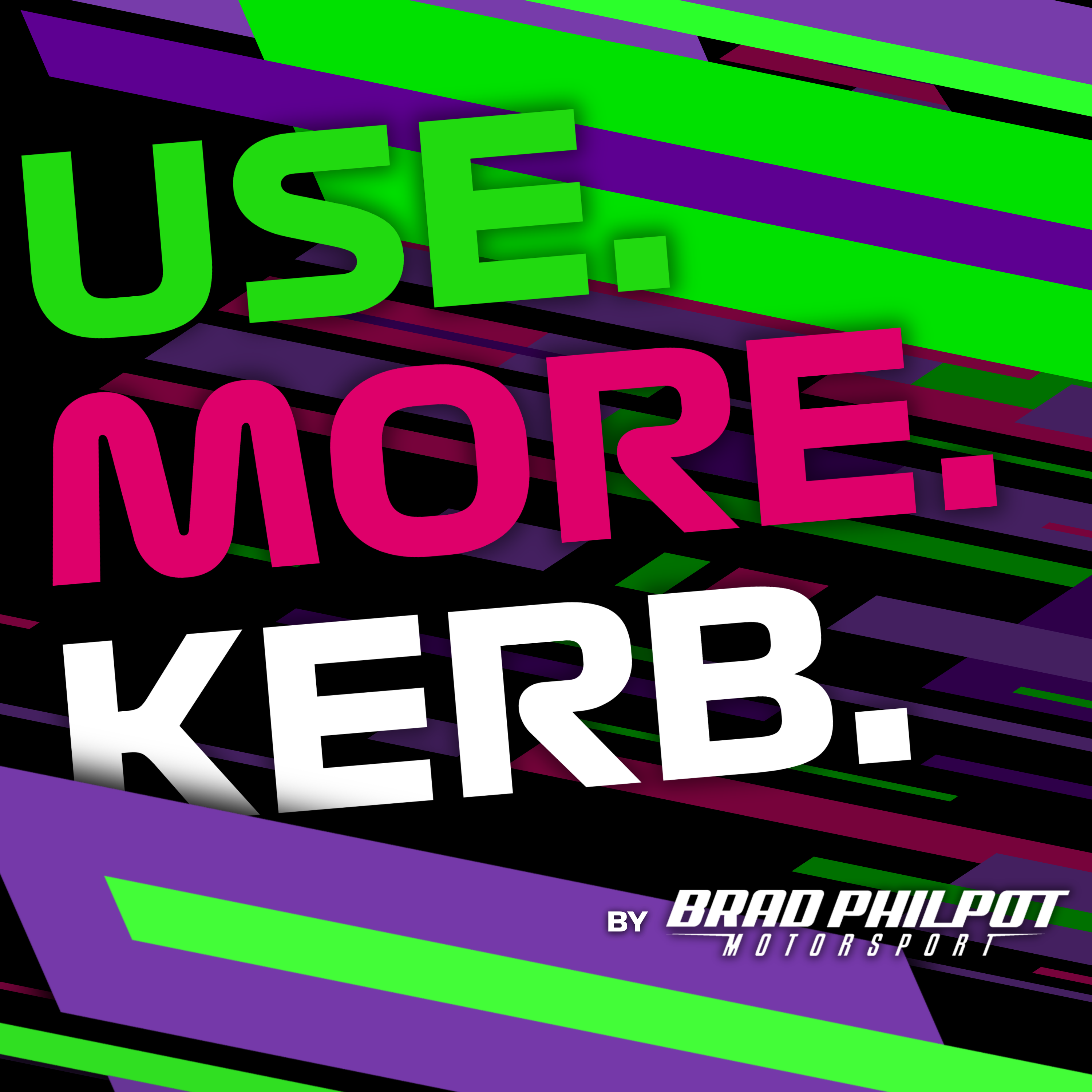 USE. MORE. KERB. by Brad Philpot Motorsport – Xenduri